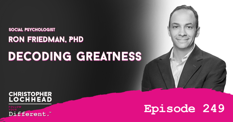 249 Decoding Greatness with Social Psychologist Ron Friedman, PhD ...